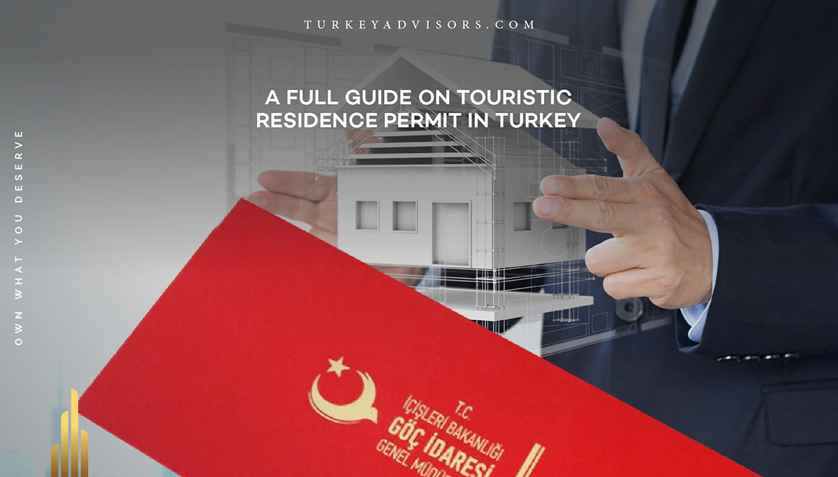 A complete guide on touristic residence permit in Turkey | Turkey ...